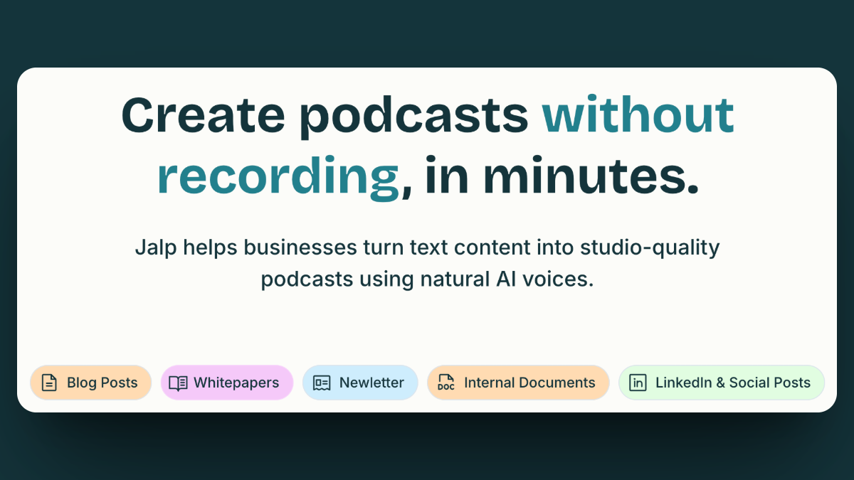 Jalp.ai: Create podcasts without recording, in minutes.